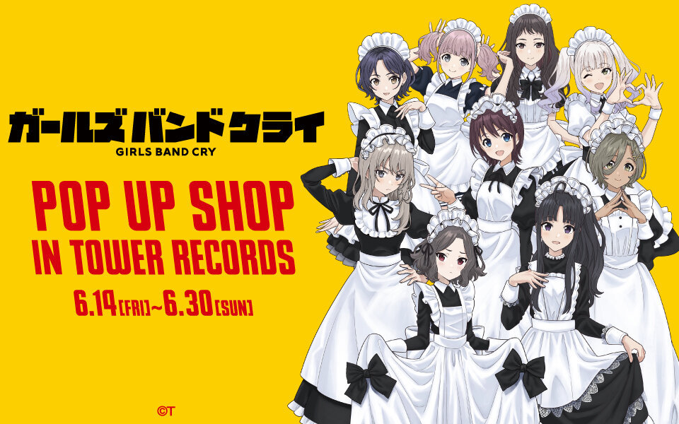 "'Girls Band Cry' POP UP SHOP in TOWER RECORDS" will be held! - Japan ...